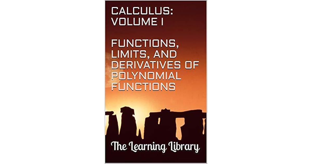 The Learning Library: Calculus, Volume I: Functions, Limits, and ...