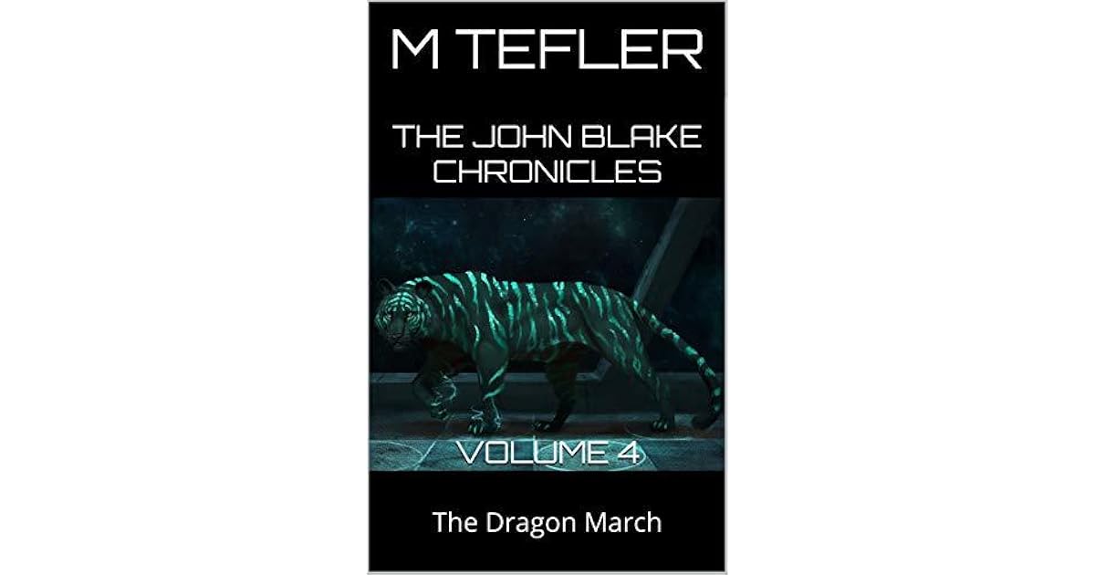 The John Blake Chronicles - volume 4: The Dragon March by M. Tefler
