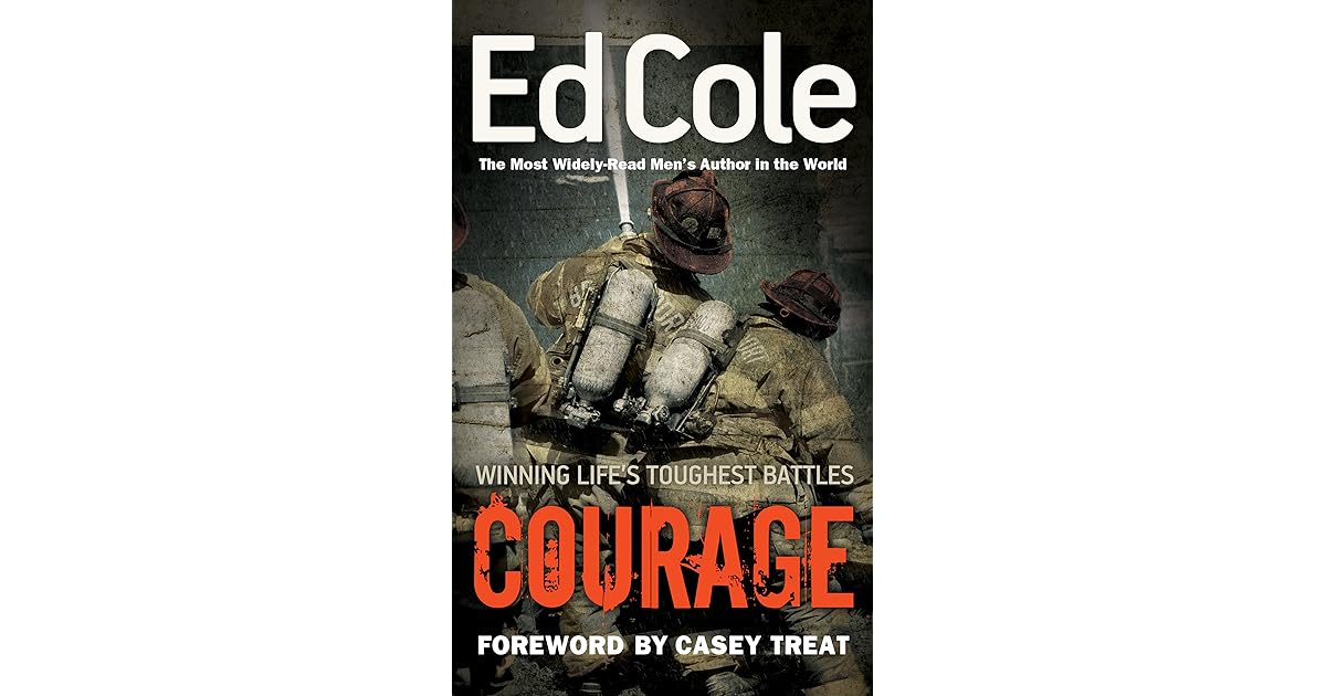 Courage: Winning Life's Toughest Battles by Edwin Louis Cole