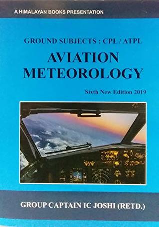 GROUND SUBJECTS : CPL/ATPL AVIATION METEOROLOGY by I.C. Joshi