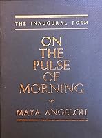 On The Pulse Of Morning by Maya Angelou