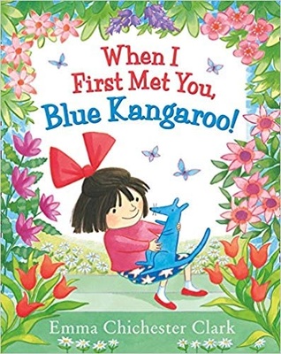 When I First Met You, Blue Kangaroo! by Emma Chichester Clark