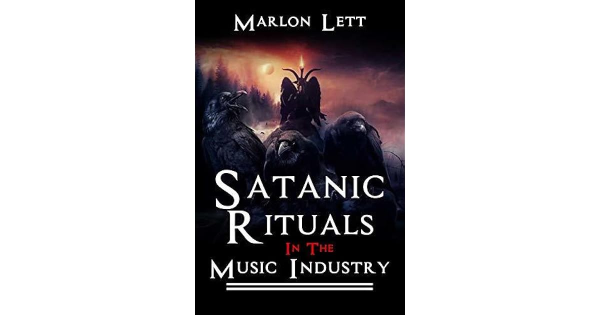 Satanic Rituals in the Music Industry by Marlon Lett
