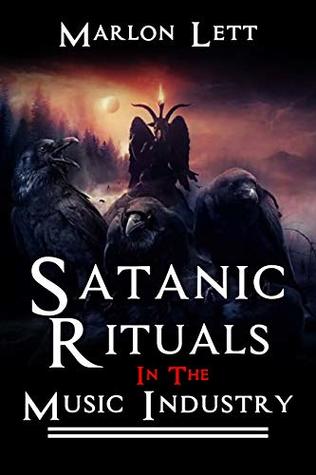 Satanic Rituals in the Music Industry by Marlon Lett
