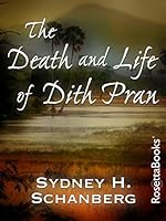The Death and Life of Dith Pran by Sydney Schanberg