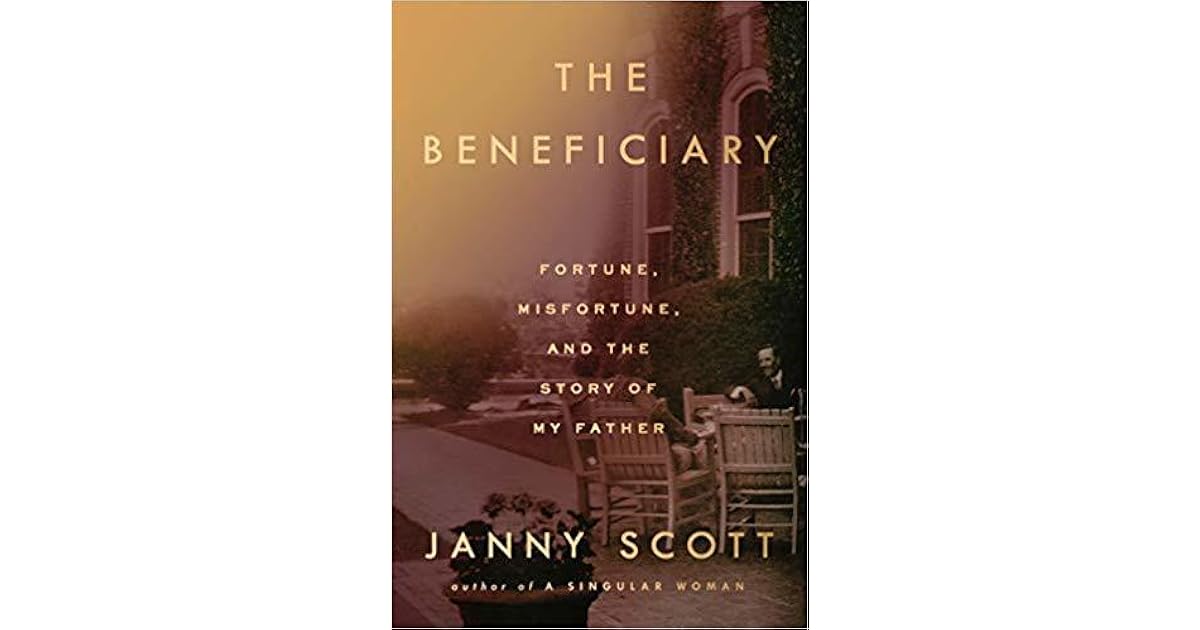 The Beneficiary: Fortune, Misfortune, and the Story of My Father by ...