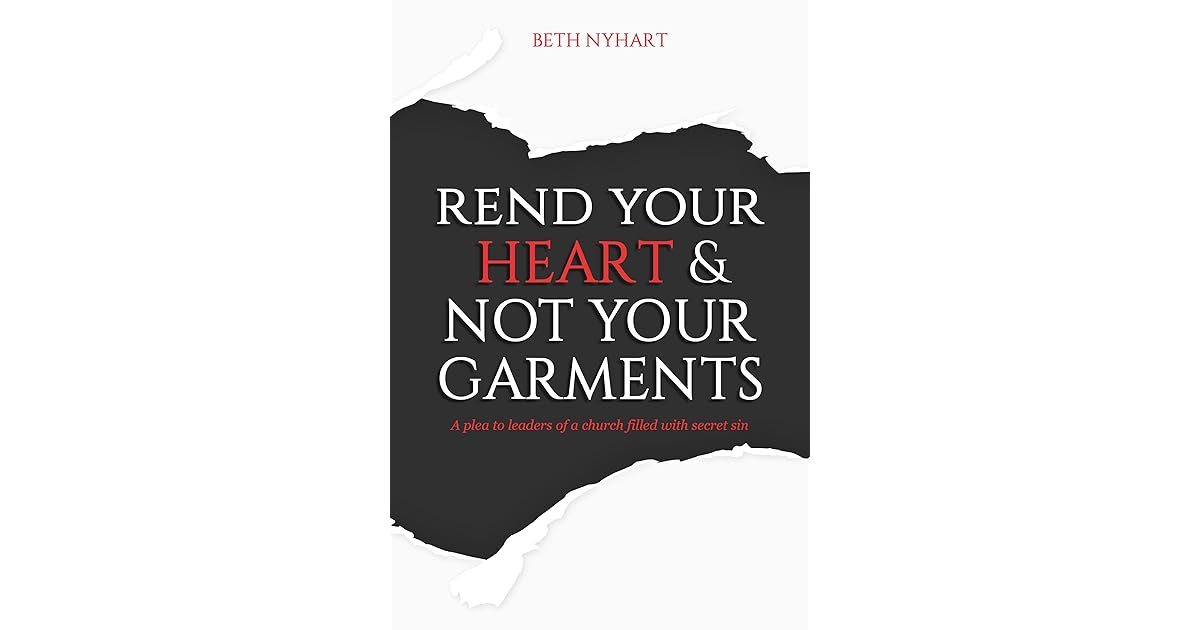 Rend Your Heart & Not Your Garments by Beth Nyhart