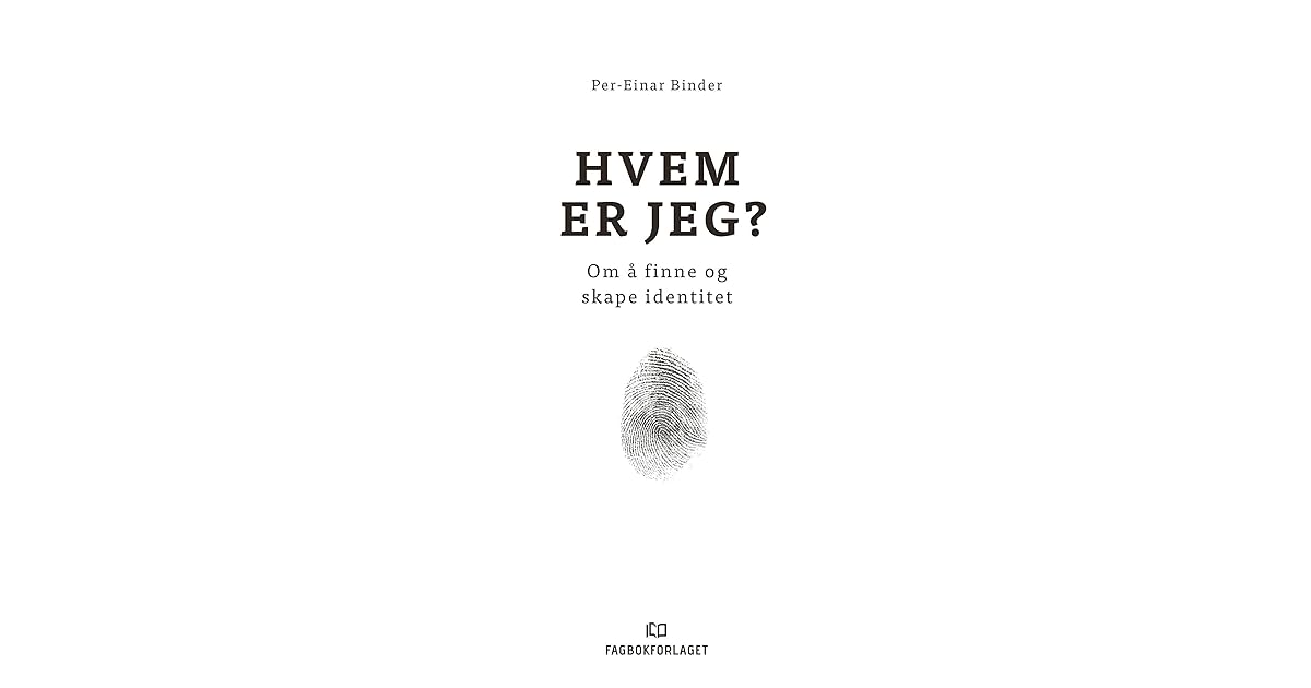 Hvem er jeg? Om å finne og skape identitet by Per-Einar Binder