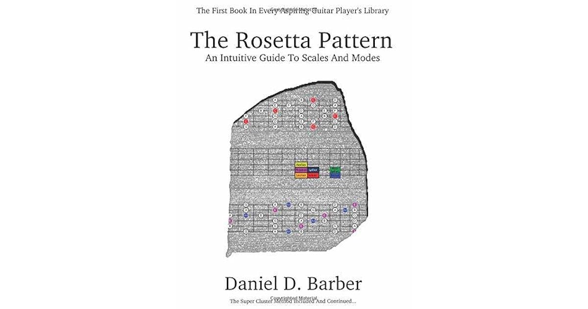 The Rosetta Pattern: An Intuitive Guide To Scales And Modes by Daniel D ...