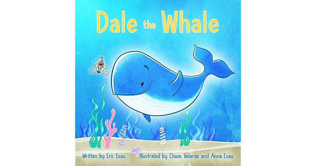 Dale the Whale by Eric Esau