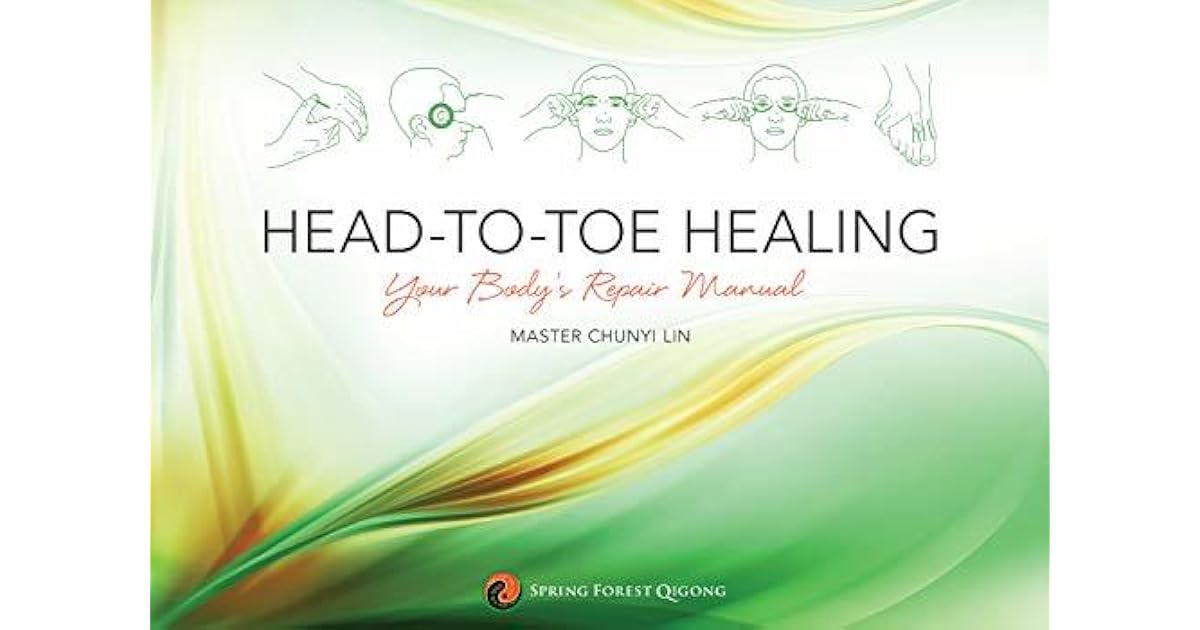 Head-to-Toe Healing: Your Body's Repair Manual by Chunyi Lin