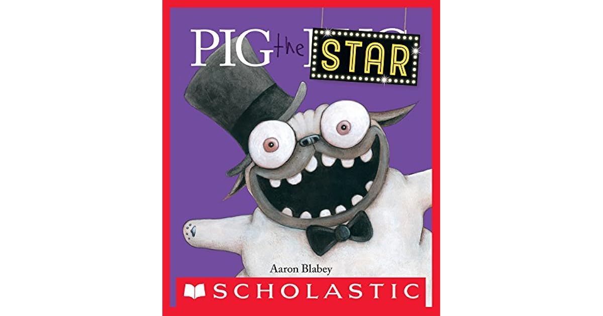 Pig the Star by Aaron Blabey