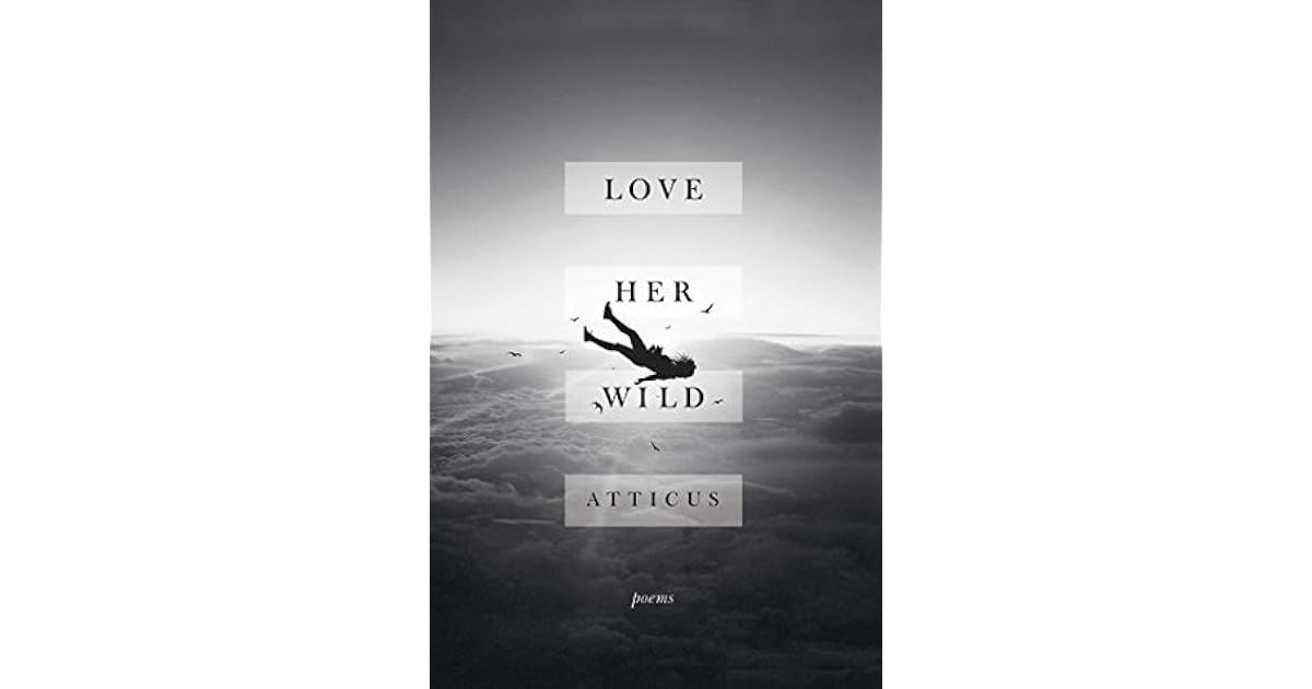 Love Her Wild by Atticus