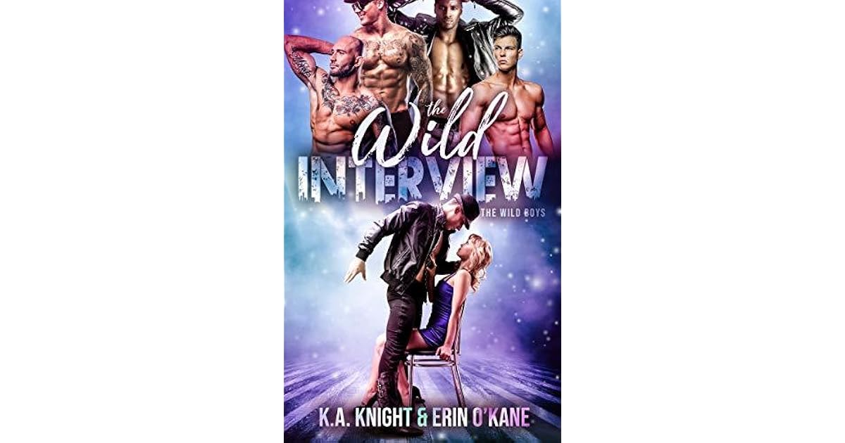 The Wild Interview (The Wild Boys, #1) by K.A. Knight