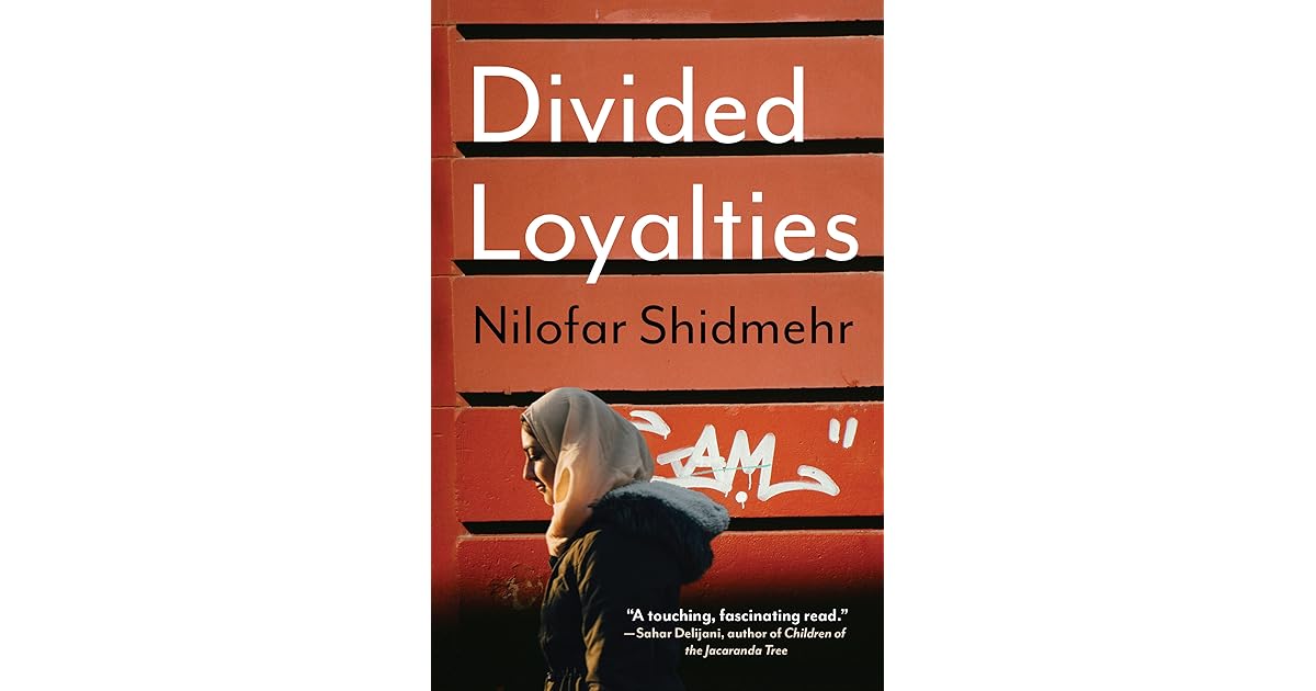 Divided Loyalties by Nilofar Shidmehr