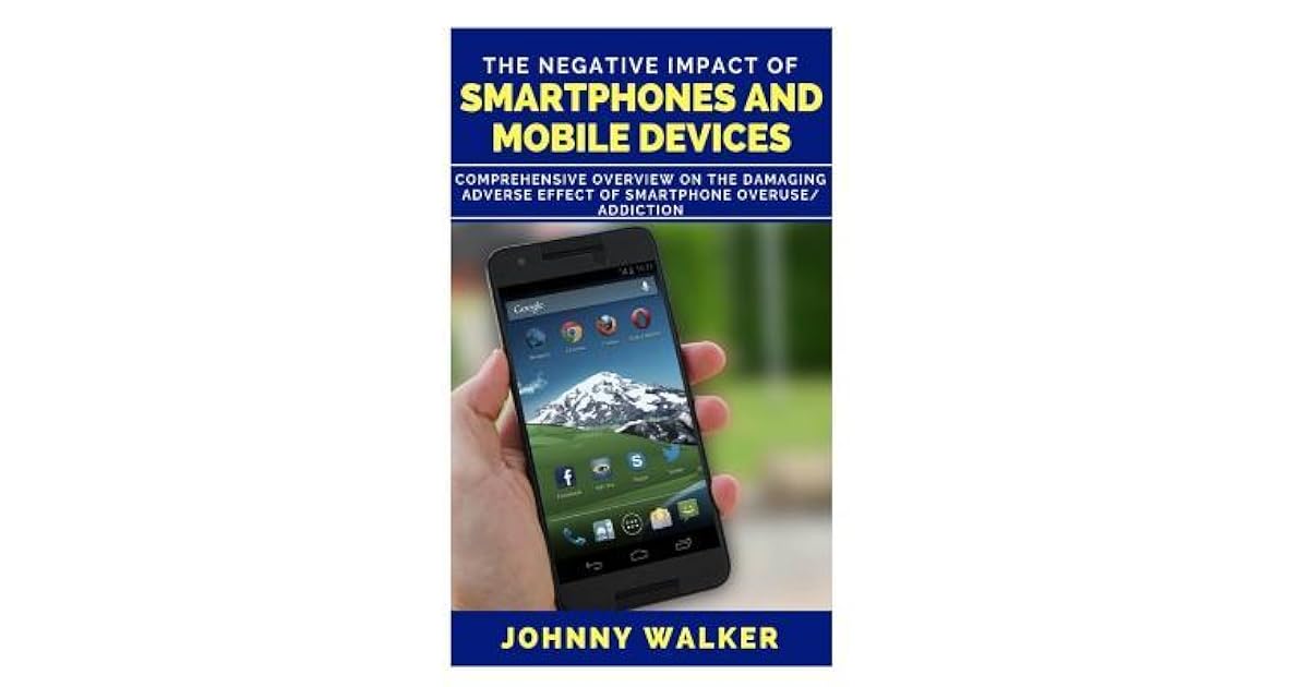 The Negative Impact of Smartphones and Mobile Devices: Comprehensive ...