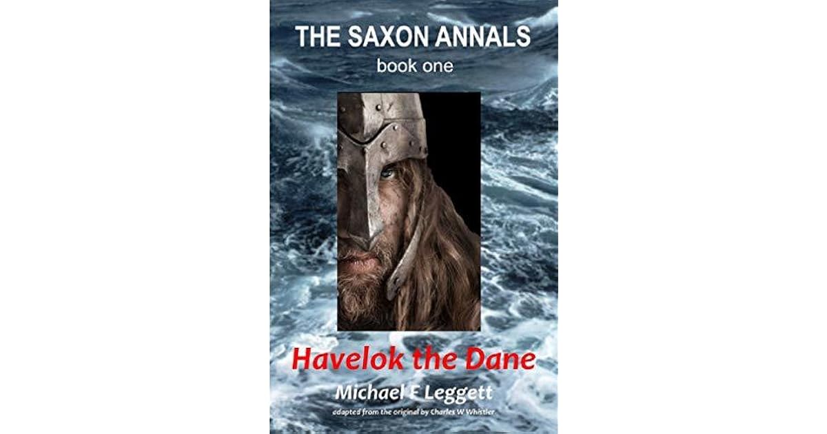 Havelok the Dane (The Saxon Annals Book 1) by Michael F. Leggett