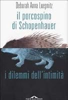 Schopenhauer's Porcupines: Intimacy And Its Dilemmas: Five Stories Of ...
