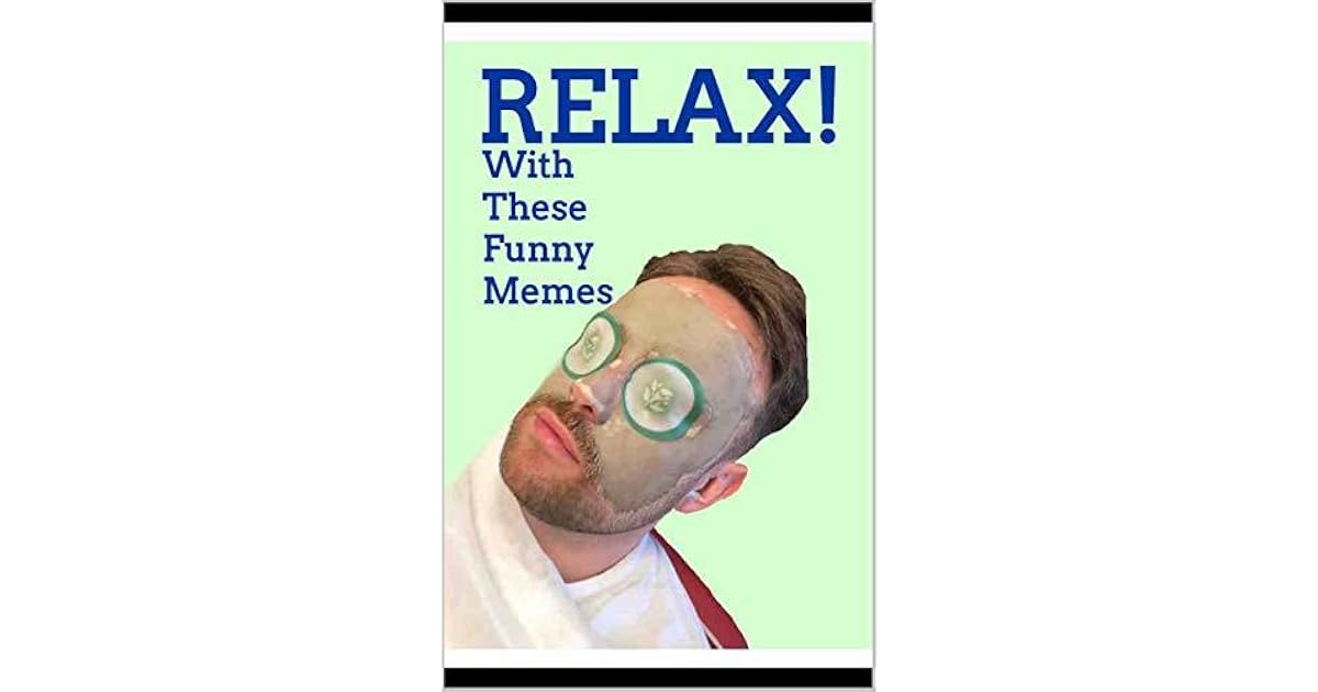 Memes: Relax & Laugh: Funny Memes, Jokes & Comic Humor by Billy Hamilton