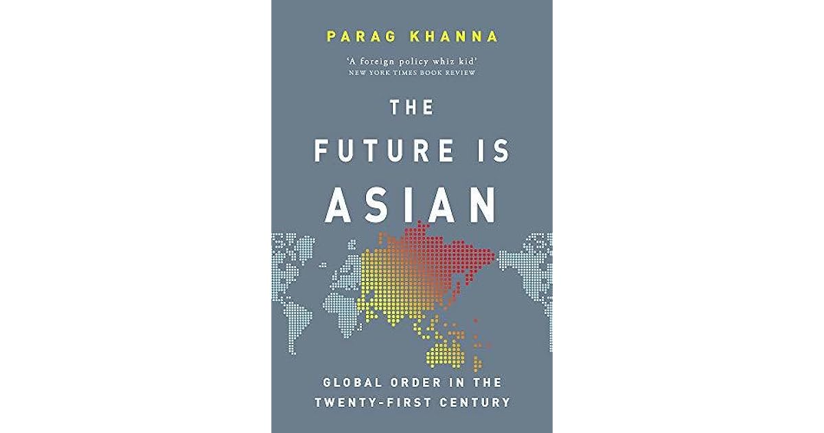 The Future Is Asian by Parag Khanna