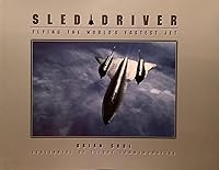 Sled Driver: Flying the World's Fastest Jet by Brian Shul