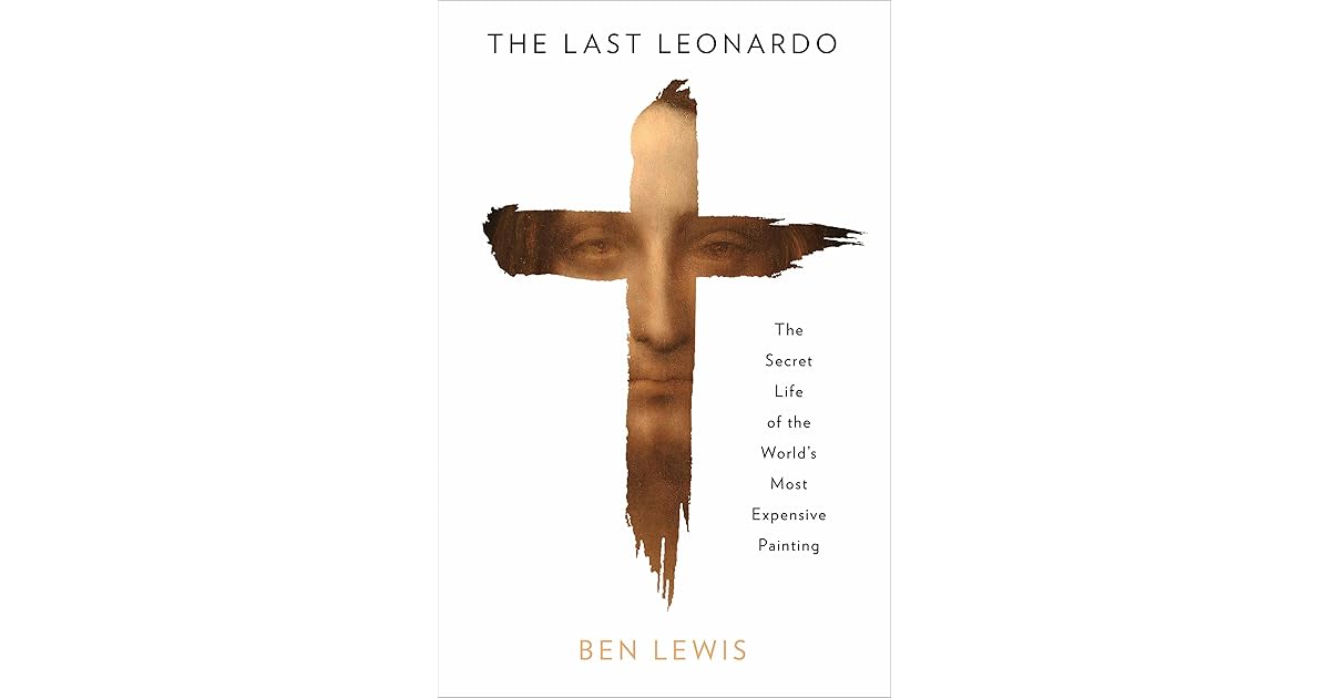 The Last Leonardo: The Secret Life of the World's Most Expensive ...