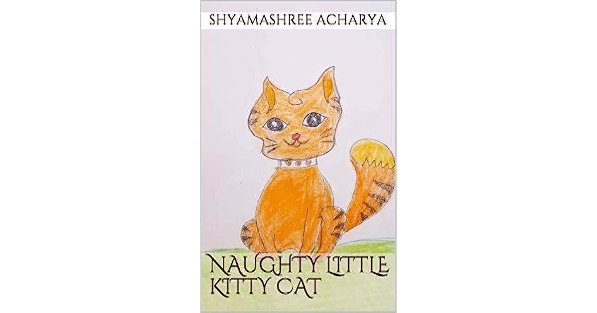 Naughty Little Kitty Cat by Shyamashree Acharya