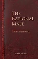 The Rational Male: Positive Masculinity by Rollo Tomassi