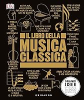 The Classical Music Book: Big Ideas Simply Explained by D.K. Publishing
