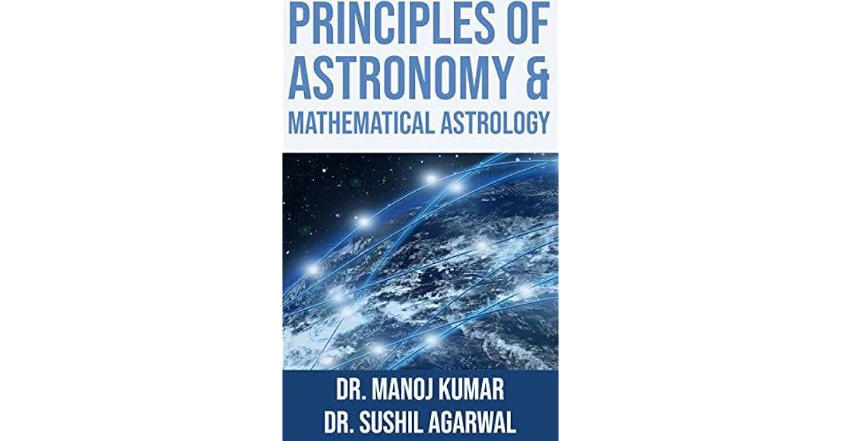 Principles of Astronomy & Mathematical Astrology by Dr. Manoj Kumar