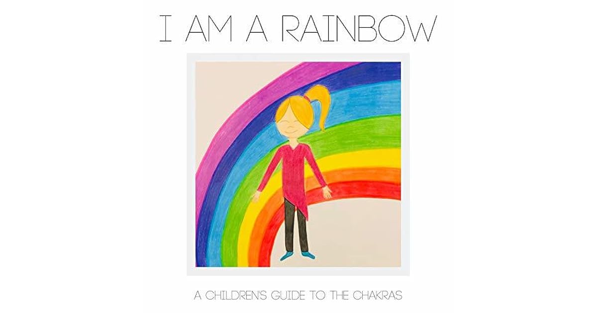 I am a Rainbow: A Children's Guide to the Chakras by Sarah Smid