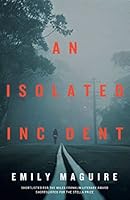 An Isolated Incident by Emily Maguire