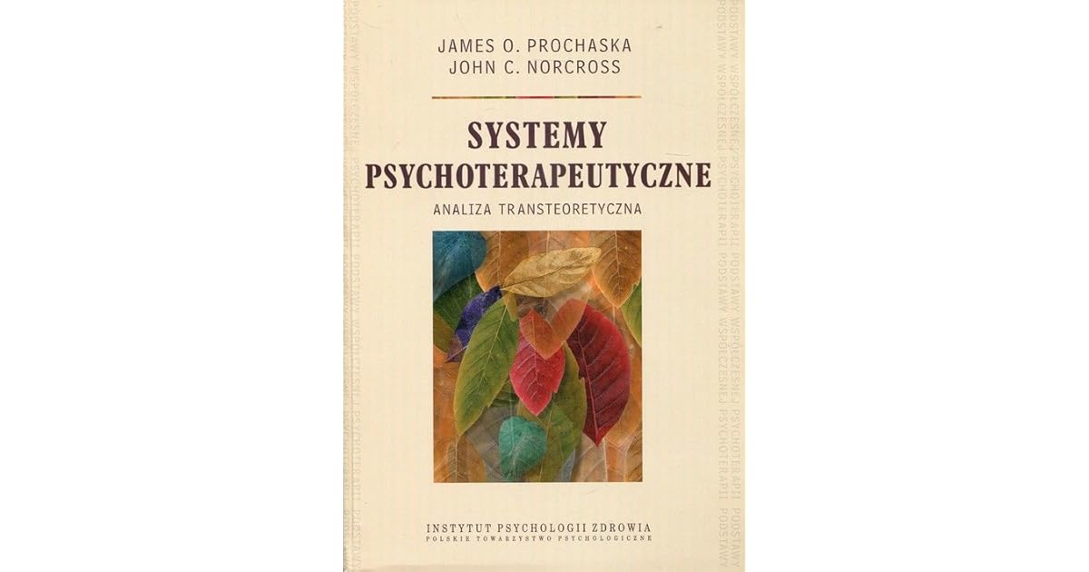 Systemy psychoterapeutyczne. Analiza transteoretyczna by James O. Prochaska