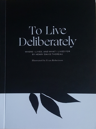 To Live Deliberately: Where I Lived, and What I Lived For by Henry ...