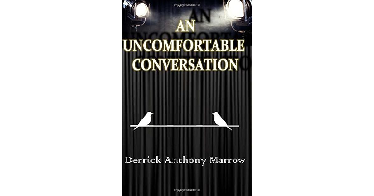 An Uncomfortable Conversation by Derrick Anthony Marrow