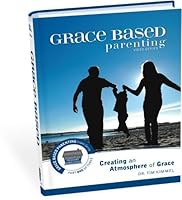 Grace-Based Parenting by Tim Kimmel