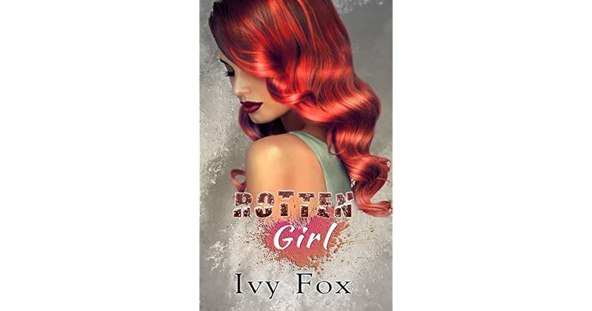 Rotten Girl (Rotten Love #1) by Ivy Fox