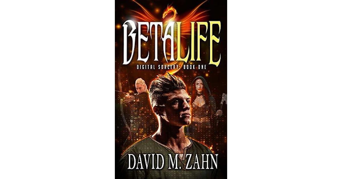 Beta Life (Digital Sorcery #1) by David M. Zahn