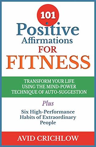 101 Positive Affirmations for Fitness: Transform your life using the ...