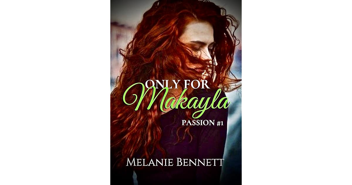Only For Makayla by Melanie Bennett