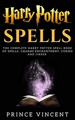 Harry Potter Spells: The Complete Harry Potter Spell Book of Spells ...