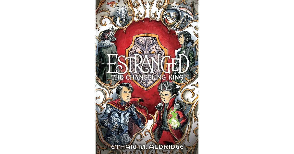 The Changeling King (Estranged, #2) by Ethan M. Aldridge