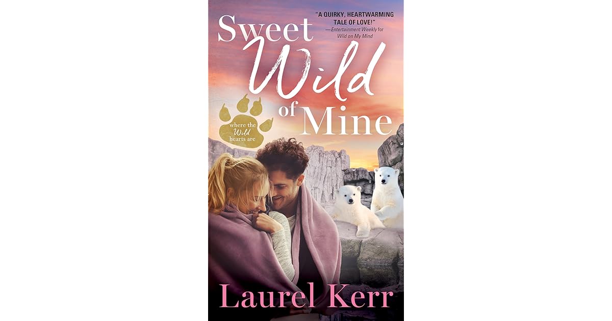 Sweet Wild of Mine (Where the Wild Hearts Are #2) by Laurel Kerr