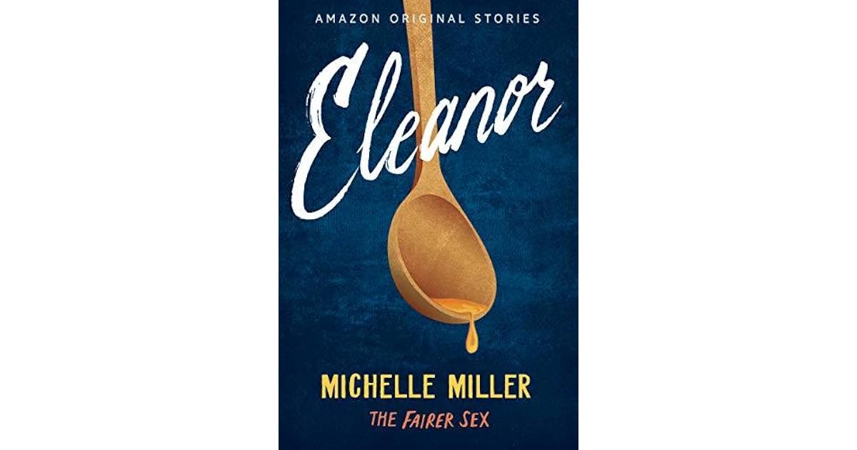 Eleanor The Fairer Sex 7 By Michelle Miller