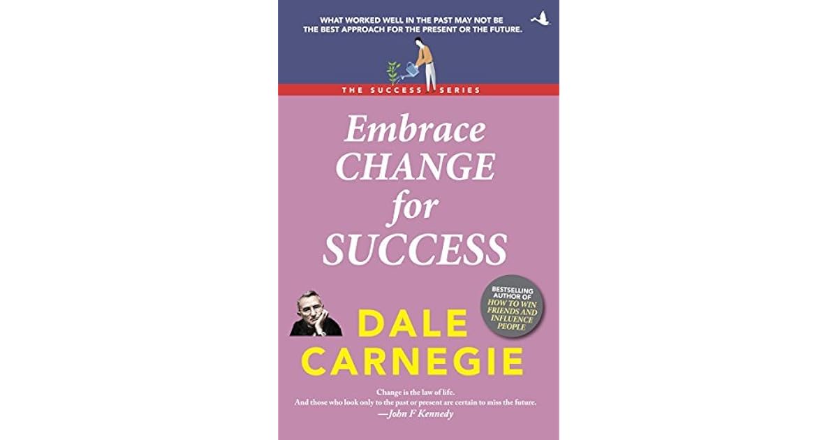Embrace Change for Success: Dale Carnegie Success Series by Dale Carnegie
