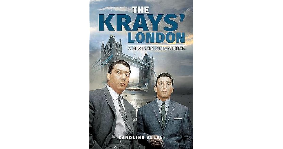 The Krays' London: A History and Guide by Caroline Allen