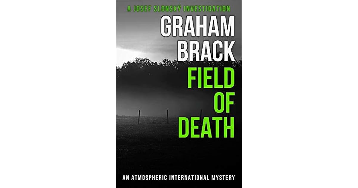 Field of Death (Josef Slonský Investigations # 4) by Graham Brack
