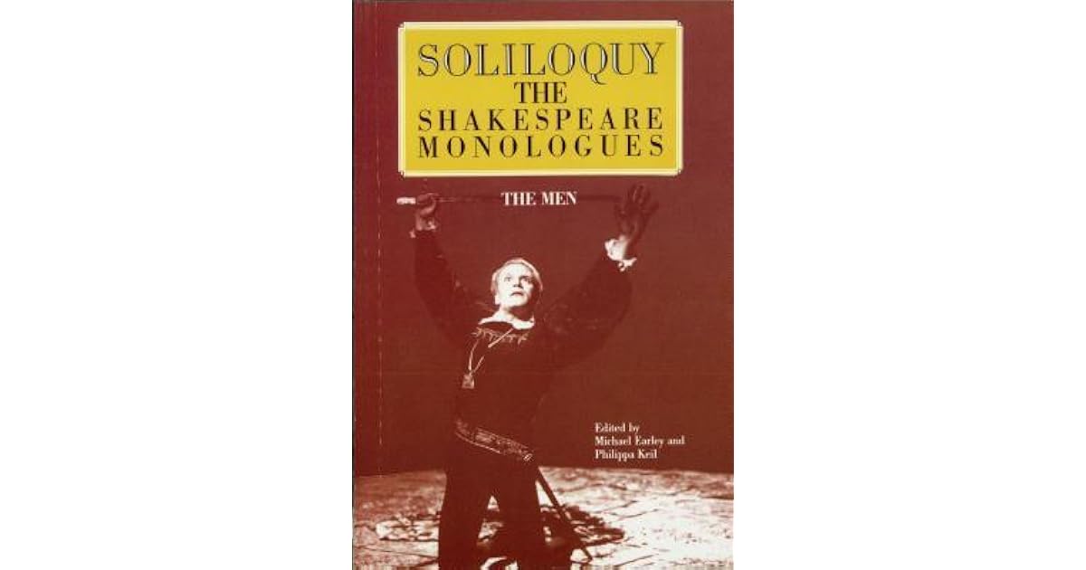 Soliloquy!: The Shakespeare Monologues by Michael Earley