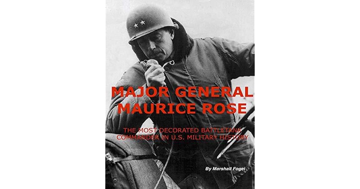 HARD COVER- Major General Maurice Rose, The Most Decorated Battletank ...