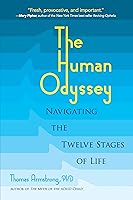 The Human Odyssey: Navigating the Twelve Stages of Life by Thomas Armstrong